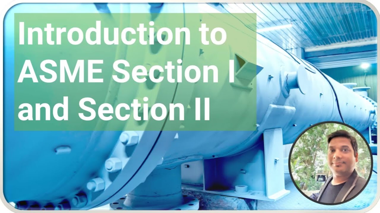 Introduction to ASME Section I and Section II