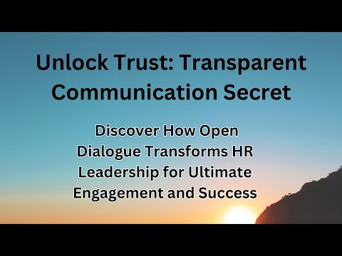 Building Trust: The Power of Transparent Communication in the Workplace