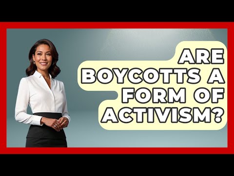 Are Boycotts A Form Of Activism? - Your Civil Rights Guide