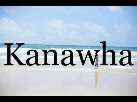 How To Pronounce Kanawha🌈🌈🌈🌈🌈🌈Pronunciation Of Kanawha