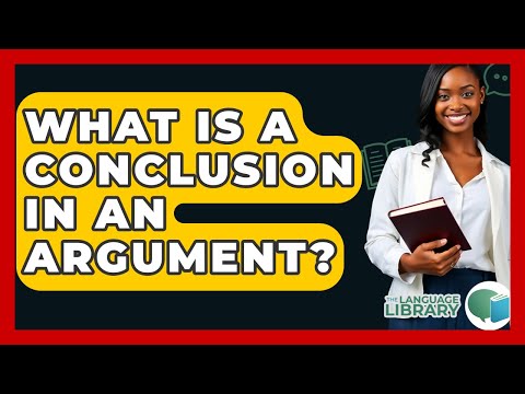 What Is A Conclusion In An Argument? - The Language Library