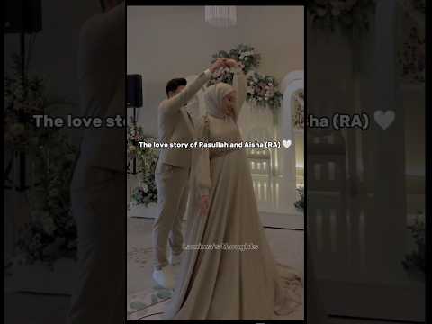 The love story of Rasullah and Aisha RA 🤍||#islamicstatus#islamicshorts#viralshorts