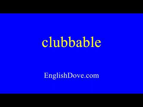 How to pronounce clubbable in American English