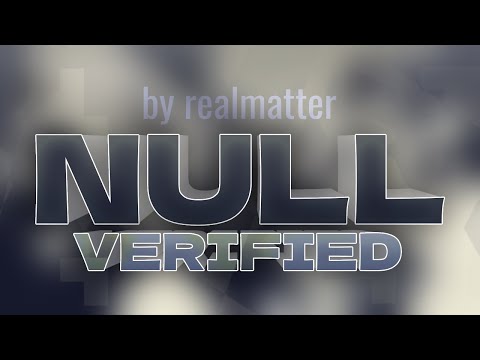Null [VERIFICATION] Former Top 1 Platformer by RealMatter