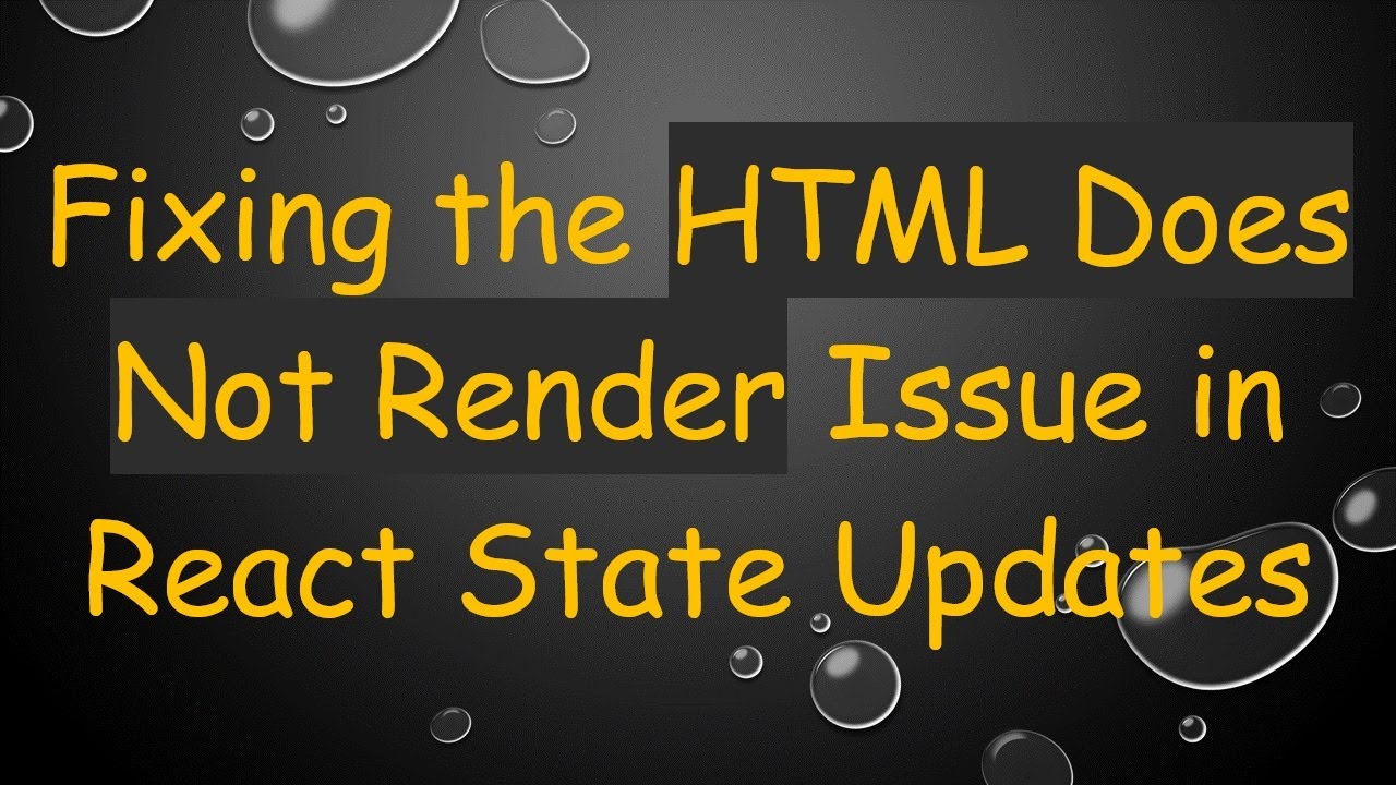 Fixing the HTML Does Not Render Issue in React State Updates