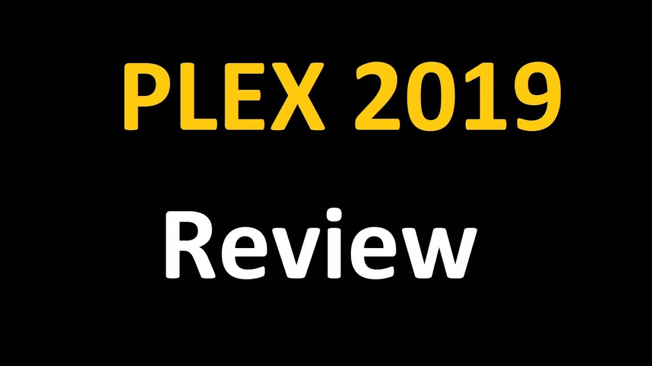 Plex 2019 Review and Overview
