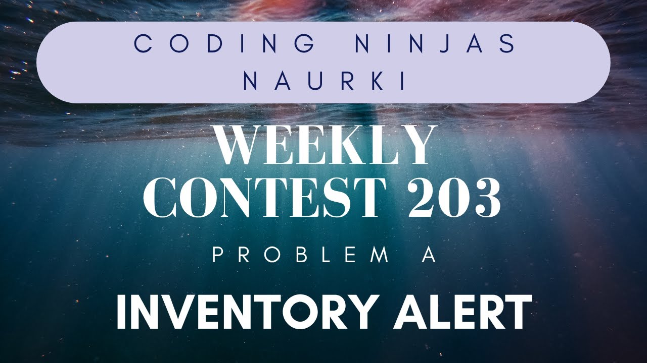 Code360 Coding Ninjas | Weekly Contest 203 | Problem A | Inventory Alert | CPP & Java Codes
