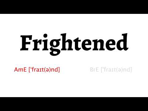 How to Pronounce frightened in American English and British English