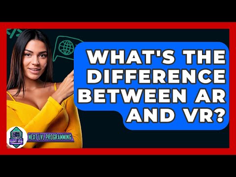 What's The Difference Between AR And VR? - Next LVL Programming