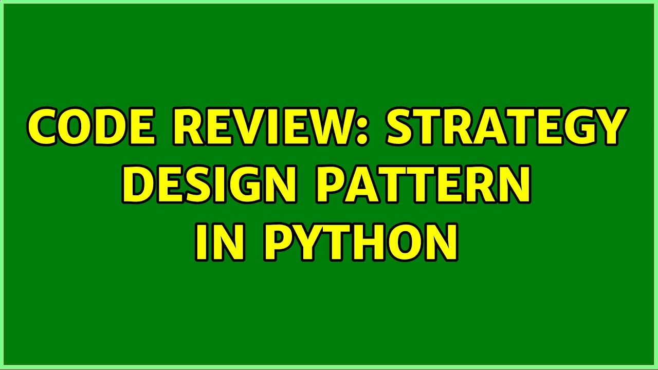 Code Review: Strategy Design Pattern in Python (2 Solutions!!)