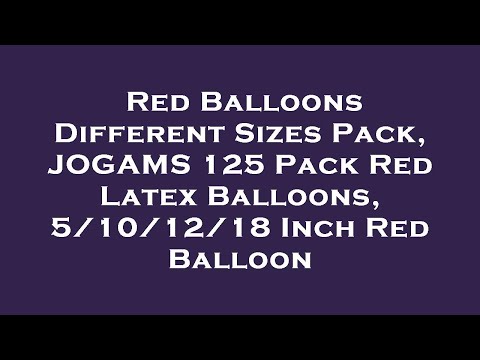 Red Balloons Different Sizes Pack, JOGAMS 125 Pack Red Latex Balloons, 5/10/12/18 Inch Red Ba Review