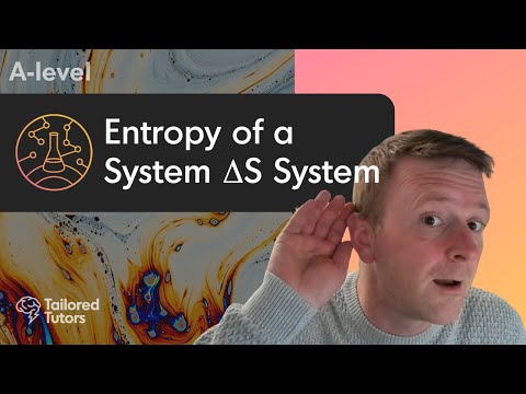 Entropy of a System ΔS System | A-Level Chemistry | Tailored Tutors