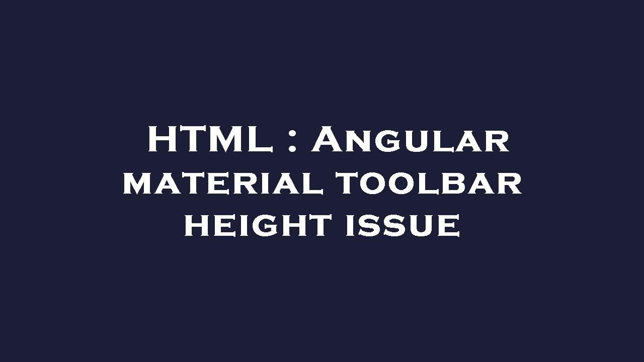 HTML : Angular material toolbar height issue
