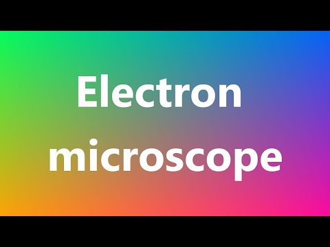 Electron microscope - Medical Definition and Pronunciation