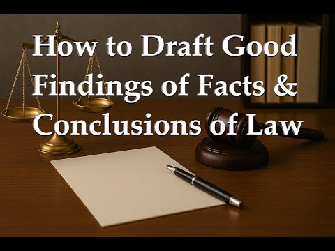 How to Draft Good Findings of Fact and Conclusions of Law