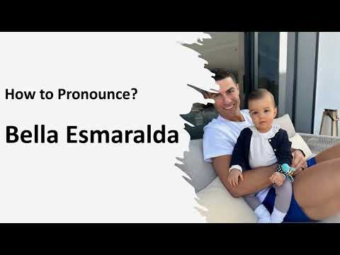 How to Pronounce Bella Esmeralda