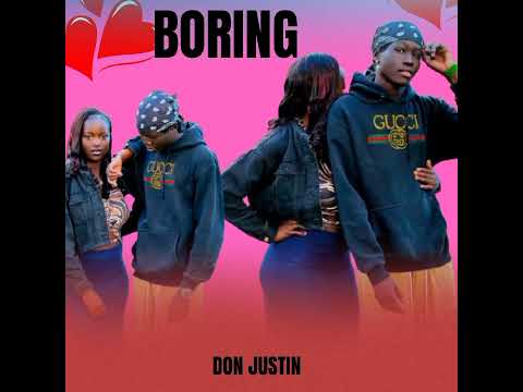 Don Justin___Boring new song 2025