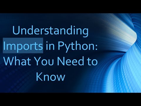 Understanding Imports in Python: What You Need to Know