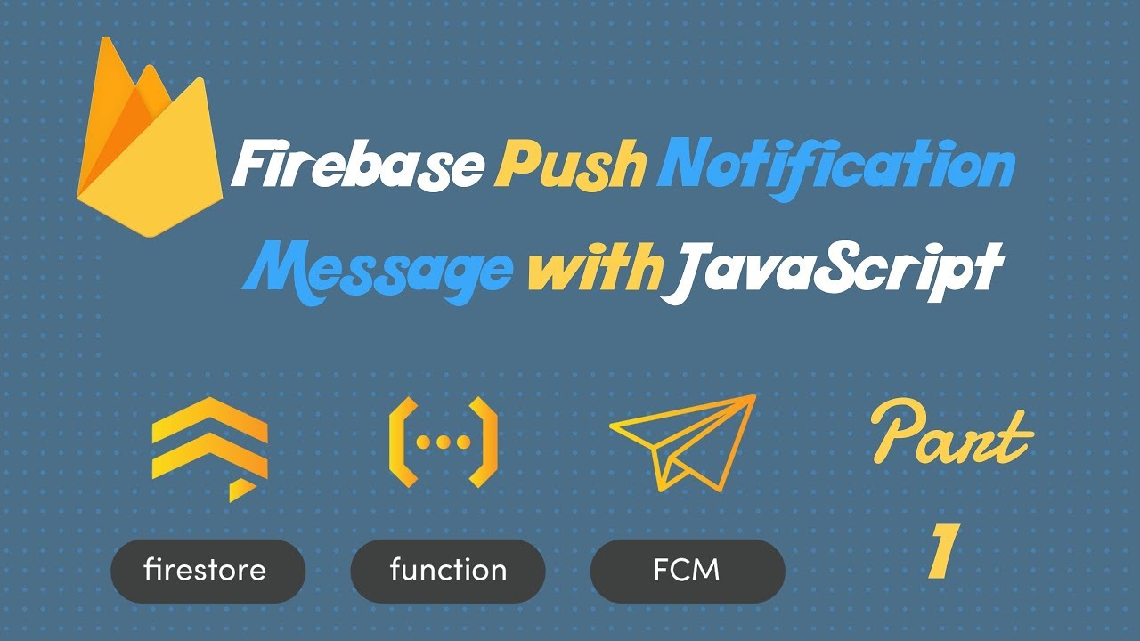 Firebase Push Notification Message with Javascript | What is Firebase? | Part -1
