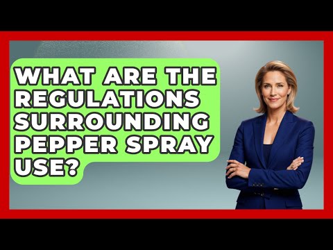 What Are The Regulations Surrounding Pepper Spray Use? - Law Enforcement Insider