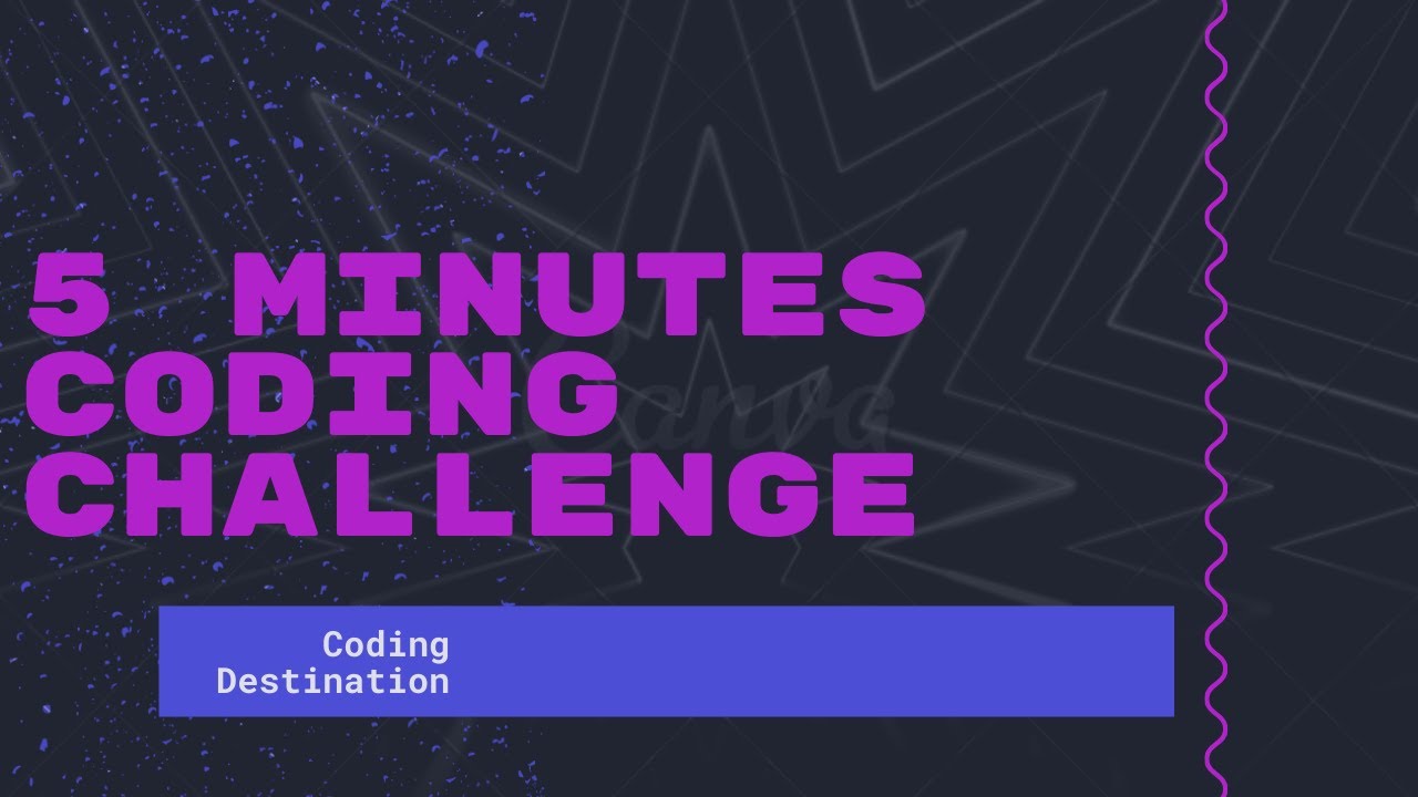 5 minutes coding challenge 