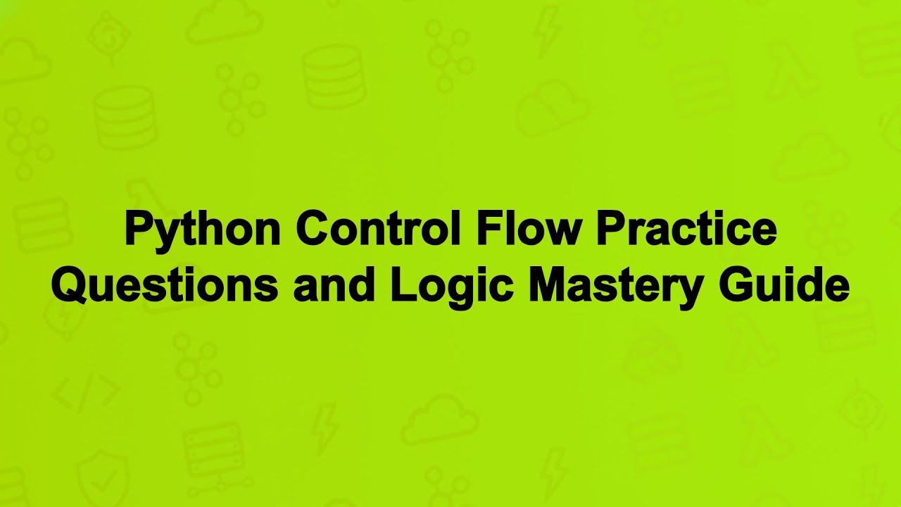 Python Control Flow Practice Questions and Logic Mastery Guide