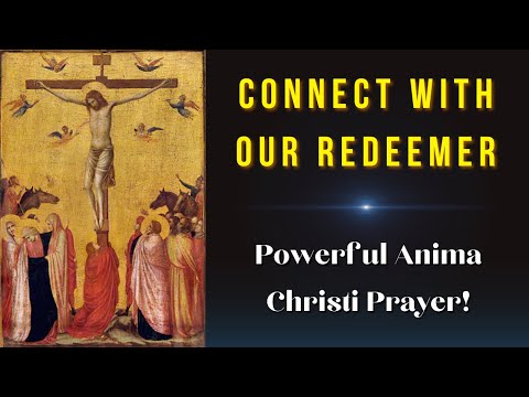 Anima Christi Prayer to the Most Holy Redeemer