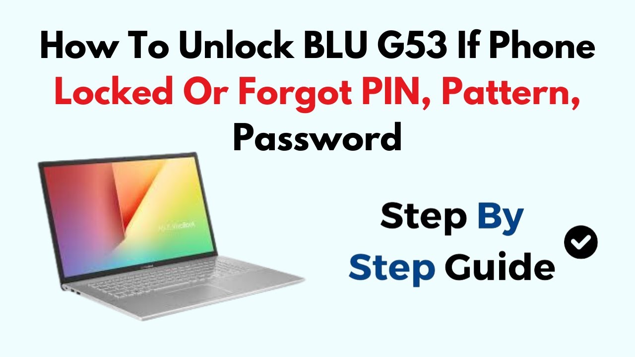 How To Unlock BLU G53 If Phone Locked Or Forgot PIN, Pattern, Password