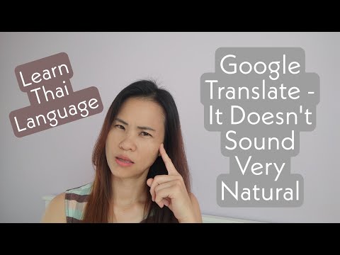 Learn Thai Language - Google Translate 'It Doesn't Sound Very Natural.'