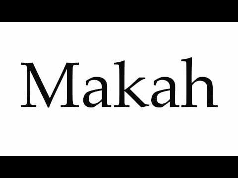 How to Pronounce Makah