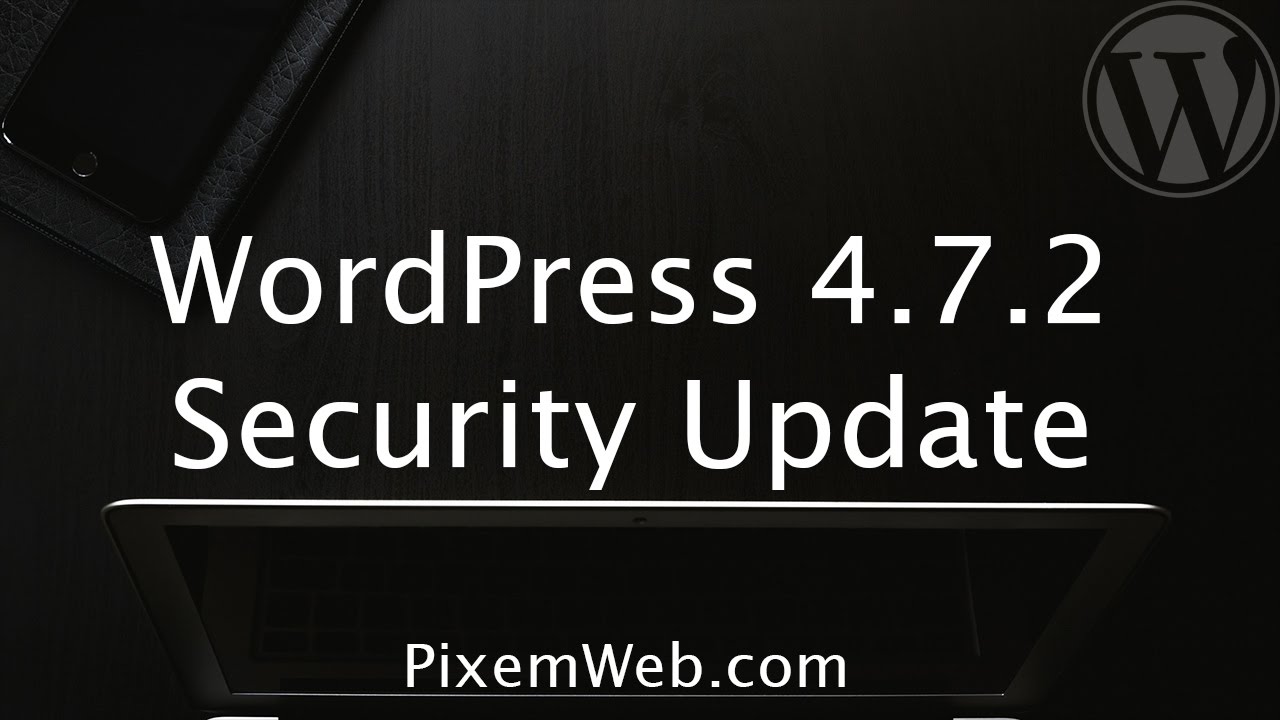 WordPress 4.7.2 Security Update