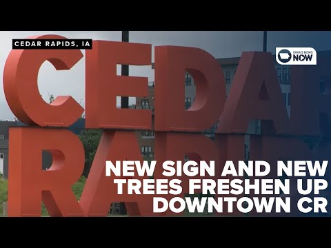 Cedar Rapids gets a fresh look: new trees and and new sign