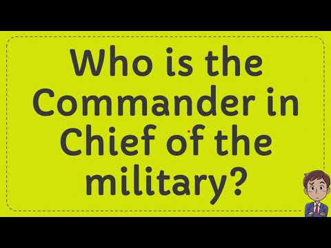 Who is the Commander in Chief of the military?