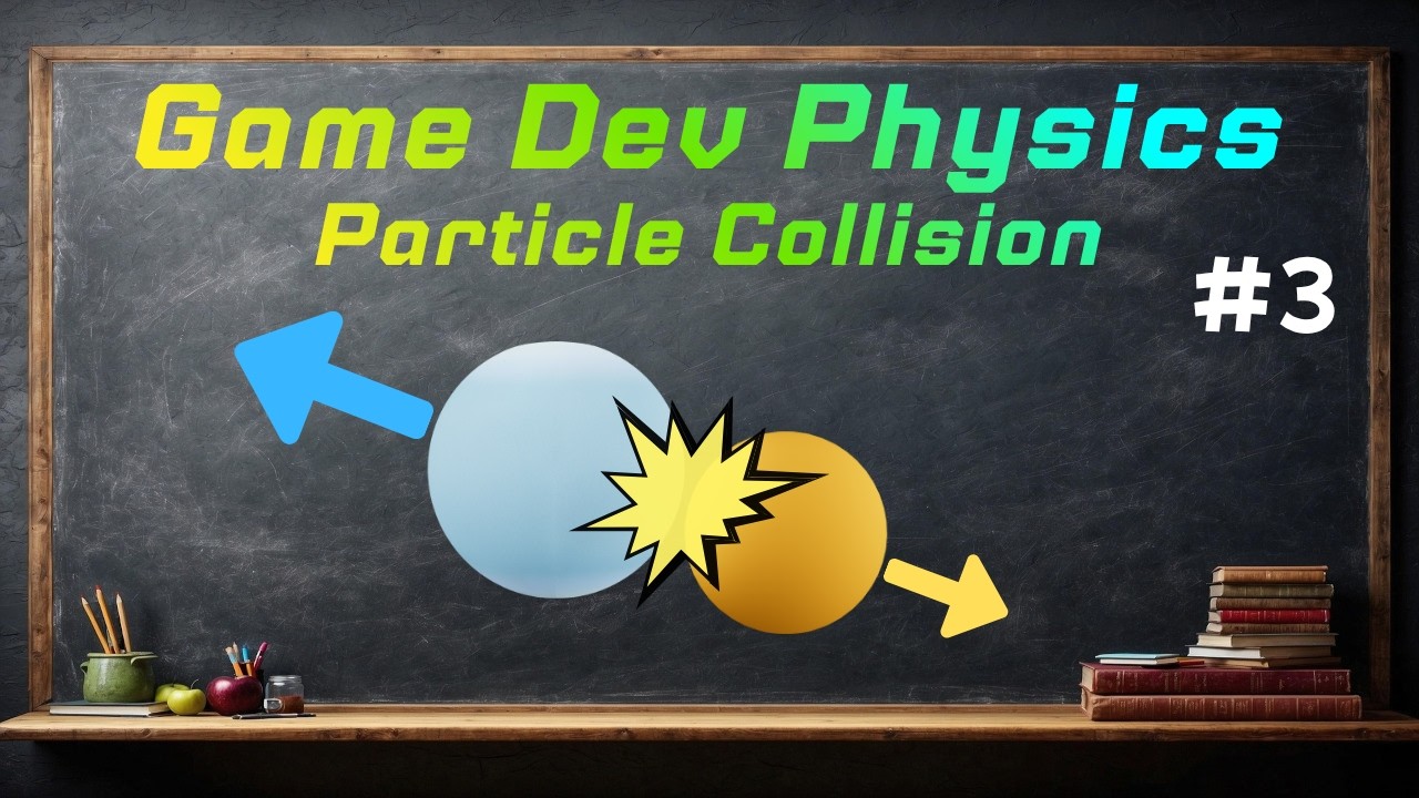 Particle Collision // Game Dev Physics #3