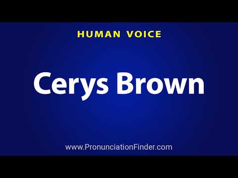 How To Pronounce Cerys Brown