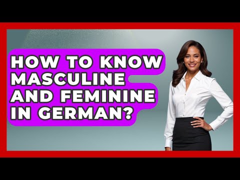 How To Know Masculine And Feminine In German? - Gender Equality Network