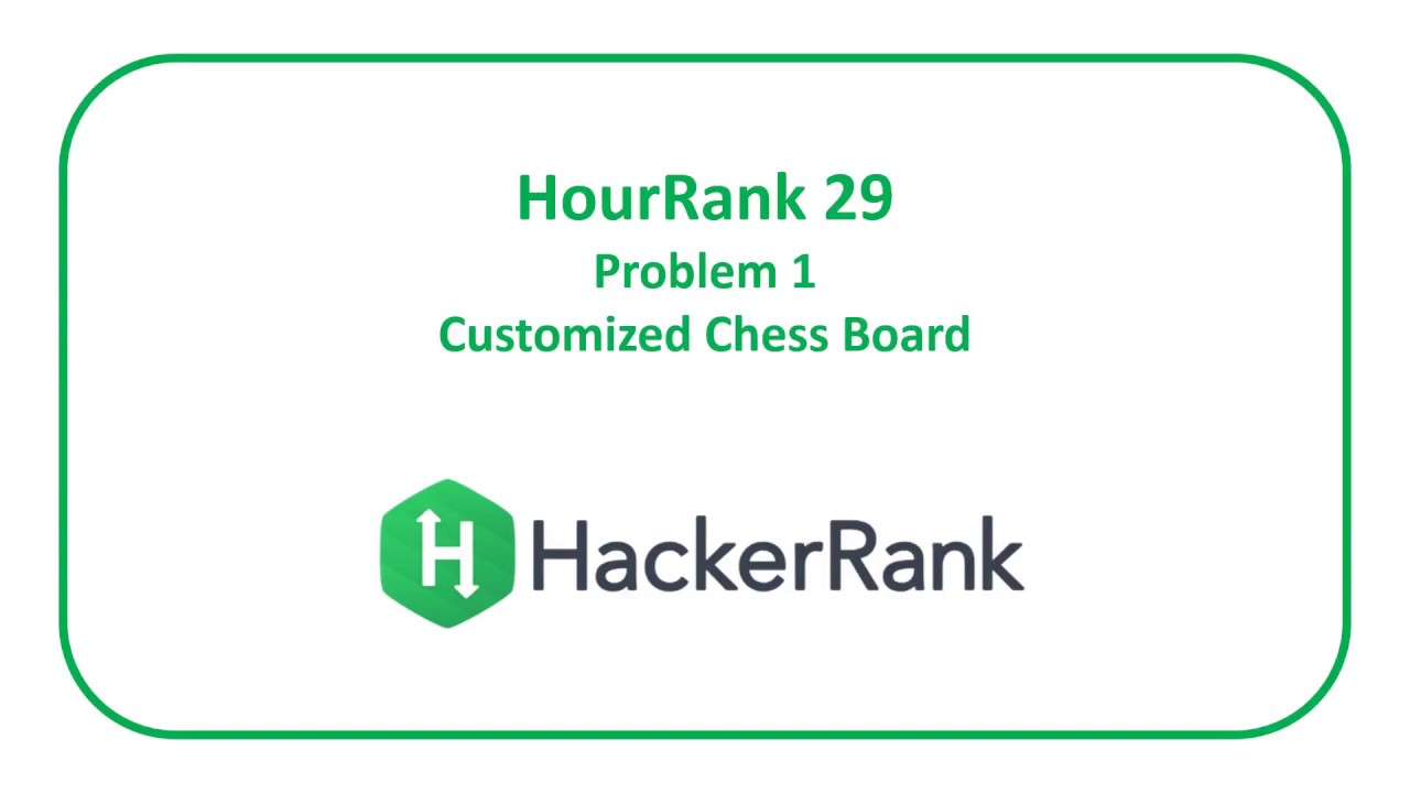 HackerRank HourRank 29 Problem 1 - Customized Chess Board