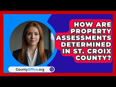 How Are Property Assessments Determined in St. Croix County? | CountyOffice News