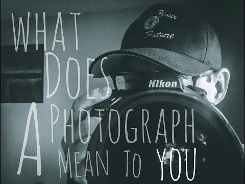 What Does A Photography Mean To You?