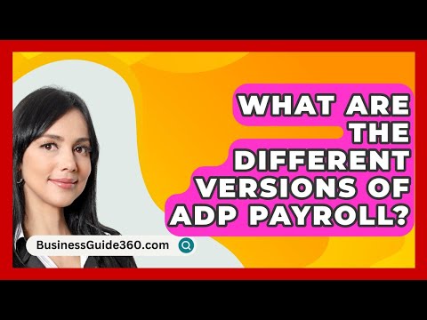 What Are The Different Versions Of ADP Payroll? - BusinessGuide360.com