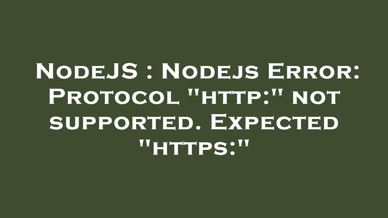NodeJS : Nodejs Error: Protocol 