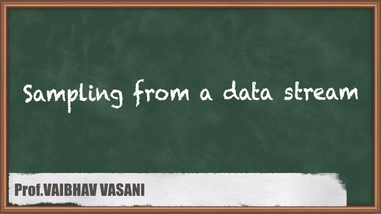 Sampling from a Data Stream - Mining Data Stream - Big Data Analytics
