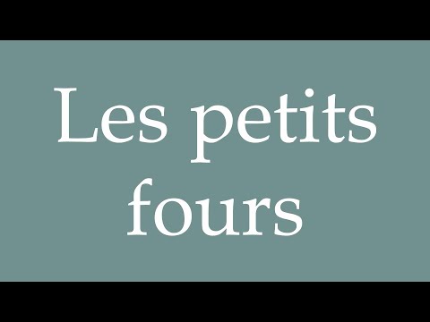 How to Pronounce ''Les petits fours'' (Petits fours) Correctly in French