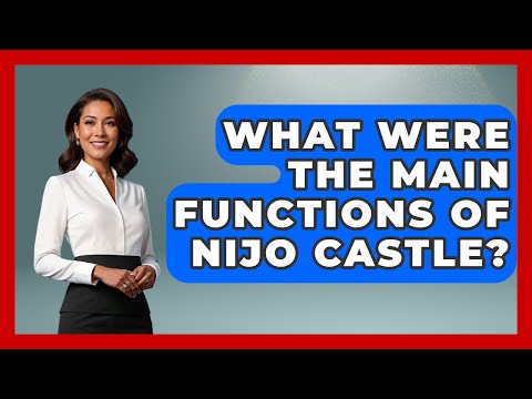 What Were The Main Functions Of Nijo Castle? - Archaeology Quest