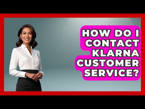 How Do I Contact Klarna Customer Service? - All About Capitalism