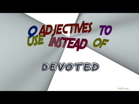 devoted - 10 adjectives which are synonyms of devoted (sentence examples)