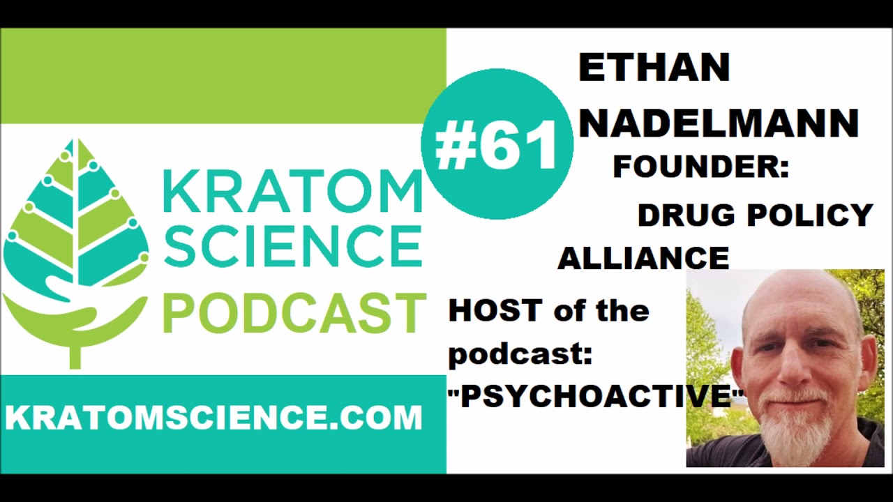 Kratom Science Podcast #61: Ethan Nadelmann, Founder of Drug Policy Alliance, Host of PSYCHOACTIVE