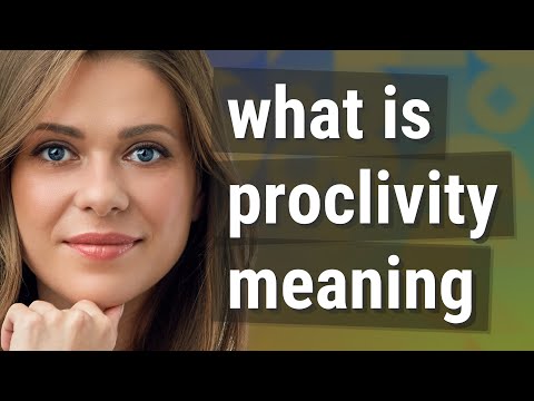 Proclivity | meaning of Proclivity
