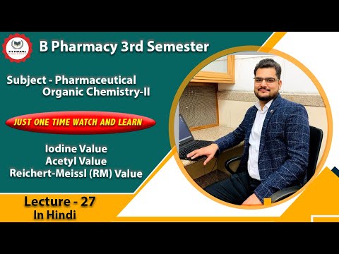 Iodine Value, Acetyl Value & RM Value | Pharm. Organic Chemistry-II | Lecture 27 | Unit-III