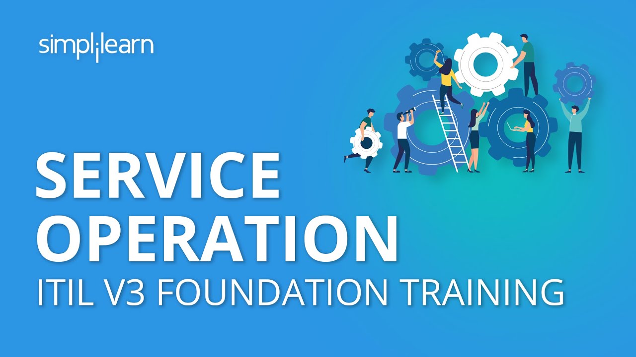 Service Operation | ITIL 2011 Intermediate Lifecycle Module | Simplilearn